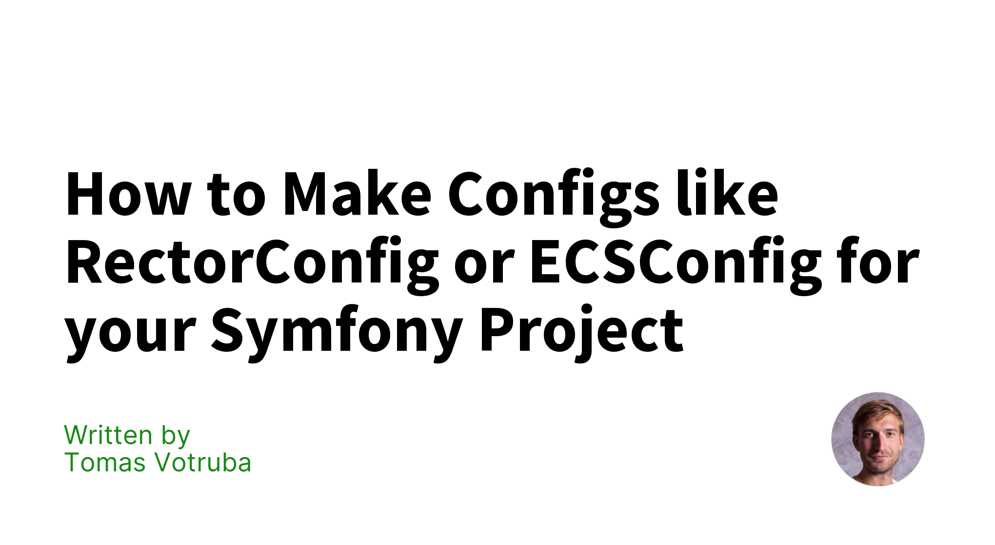 How to Make Configs like RectorConfig or ECSConfig for your Symfony Project | Tomas Votruba